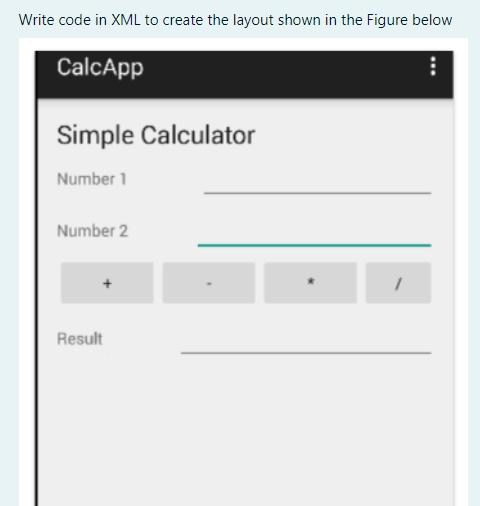Solved Write Code In Xml To Create The Layout Shown In The 6133