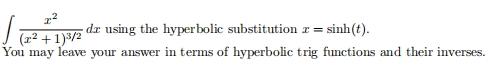 Solved ∫(x2+1)3/2x2dx using the hyperbolic substitution | Chegg.com