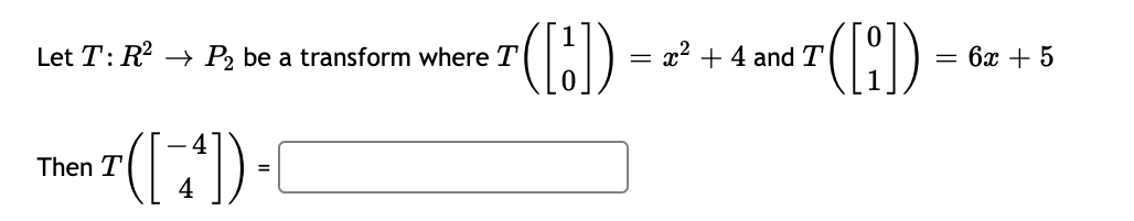 Solved Let T:R2 + P2 be a transform where T x2 + 4 and T = | Chegg.com