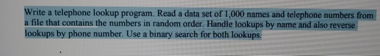 Solved Write a telephone lookup program. Read a data set of | Chegg.com
