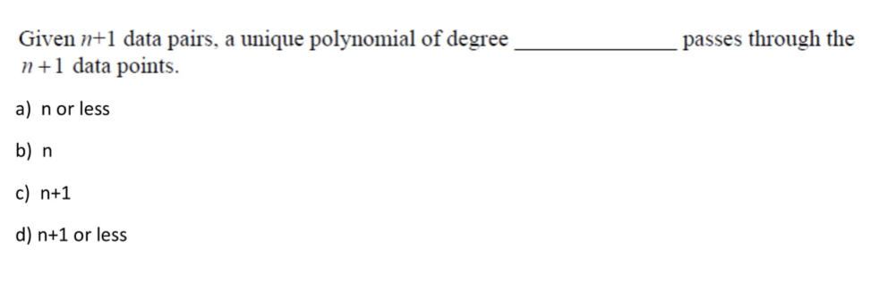 Solved Given n+1 data pairs, a unique polynomial of degree | Chegg.com
