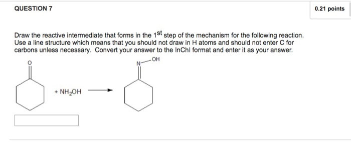 Solved QUESTION 7 0.21 points Draw the reactive intermediate | Chegg.com