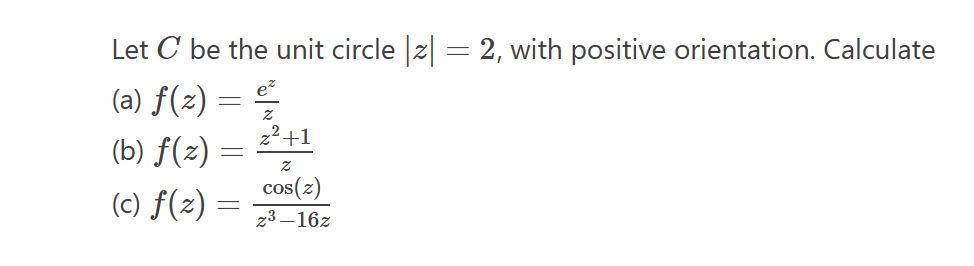 Solved Let C be the unit circle ∣z∣=2, with positive | Chegg.com