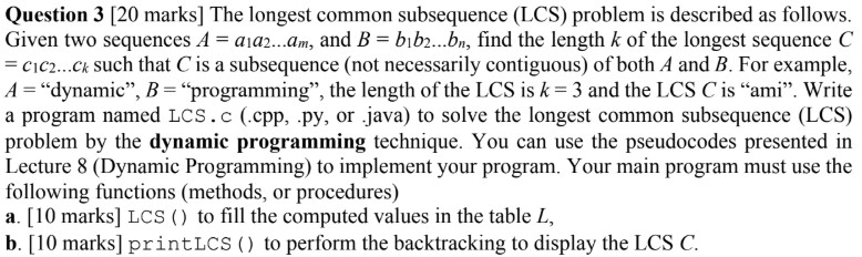 Solved Question 3 [20 marks] The longest common subsequence | Chegg.com