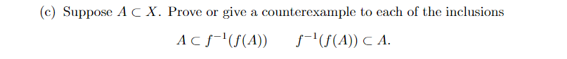 Solved (c) Suppose A⊂X. Prove or give a counterexample to | Chegg.com