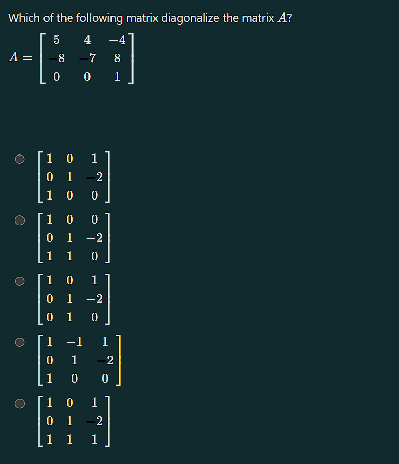 Solved Which of the following matrix diagonalize the matrix | Chegg.com