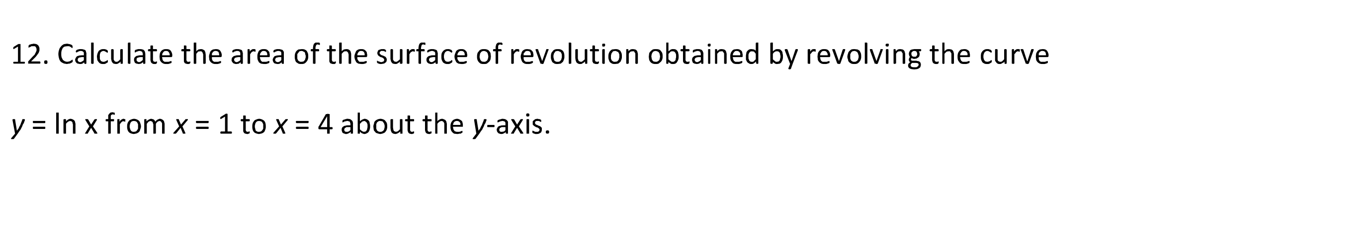 Solved 12. Calculate the area of the surface of revolution | Chegg.com