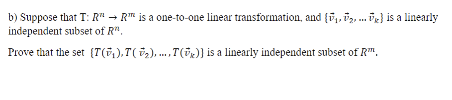 Solved b) ﻿Suppose that T:Rn→Rm ﻿is a one-to-one linear | Chegg.com