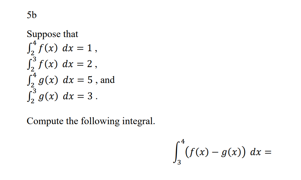 Solved Suppose that ∫24f(x)dx=1∫23f(x)dx=2∫24g(x)dx=5, and | Chegg.com