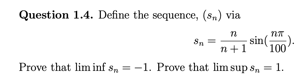 Solved Question 1.4. Define the sequence, (sn) via Prove | Chegg.com