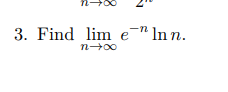 Solved 3. Find limn→∞e−nlnn. | Chegg.com