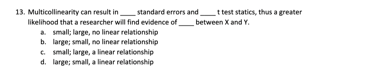 Solved 13. Multicollinearity can result in standard errors | Chegg.com