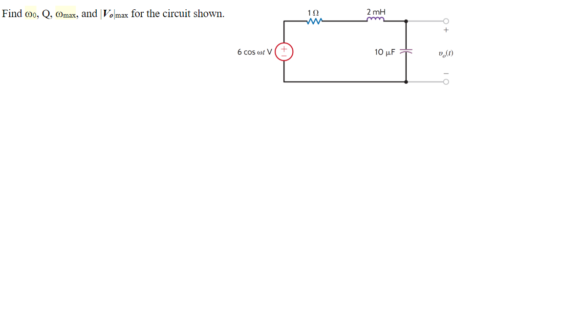 Solved Find ω0,Q,ωmax, and ∣Vo∣max for the circuit shown. | Chegg.com