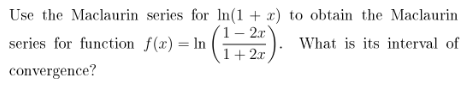 Solved Use the Maclaurin series for ln(1+x) to obtain the | Chegg.com