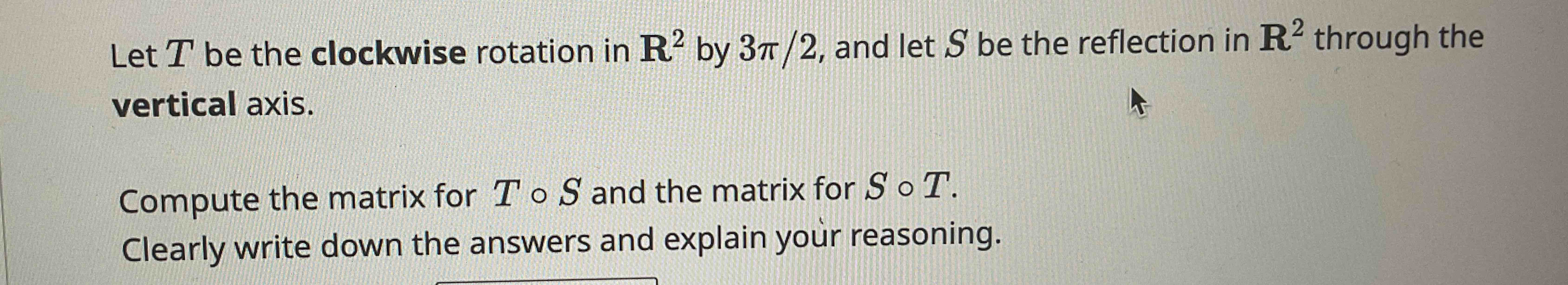 Solved Let T be ﻿the clockwise rotation in R2 by 3π2, ﻿and | Chegg.com