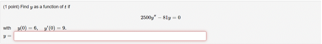 Solved (1 point) Find y as a function of t if 2500y" – 81y = | Chegg.com