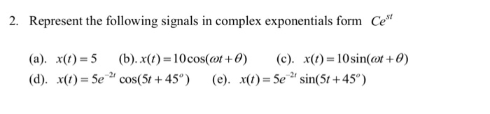 Solved 2. Represent the following signals in complex | Chegg.com