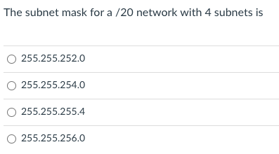 Solved The subnet mask for a /20 network with 4 subnets is | Chegg.com