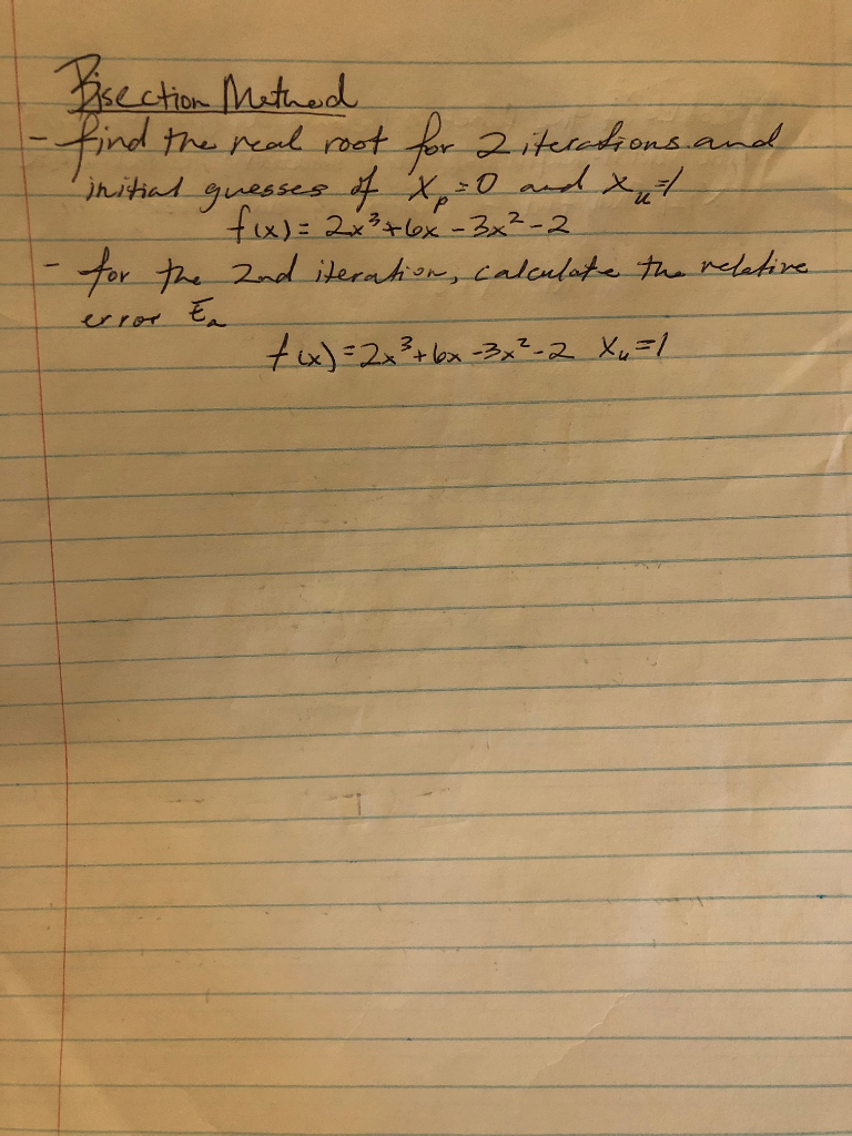 Solved Bisection Method -find the real root for 2 iterations | Chegg.com