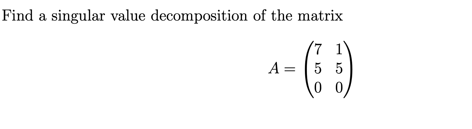 Solved Find a singular value decomposition of the matrix | Chegg.com