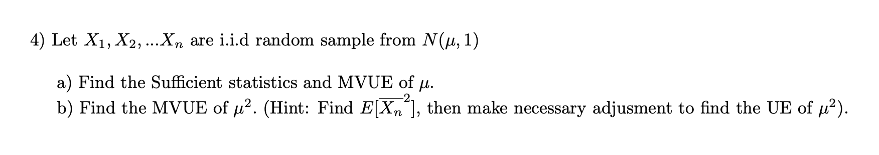 Solved 4) Let X1,X2,…Xn are i.i.d random sample from N(μ,1) | Chegg.com
