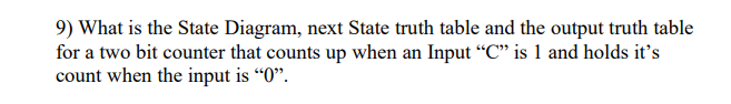 Solved 9) What is the State Diagram, next State truth table | Chegg.com