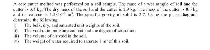 Solved A core cutter method was performed on a soil sample. | Chegg.com