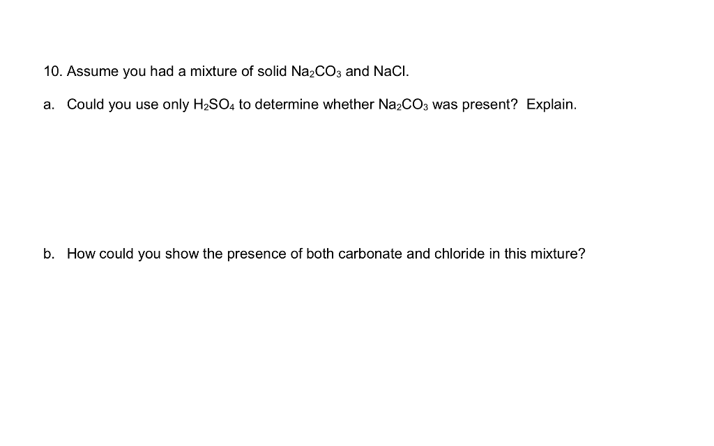 Solved 10. Assume you had a mixture of solid Na2CO3 and | Chegg.com