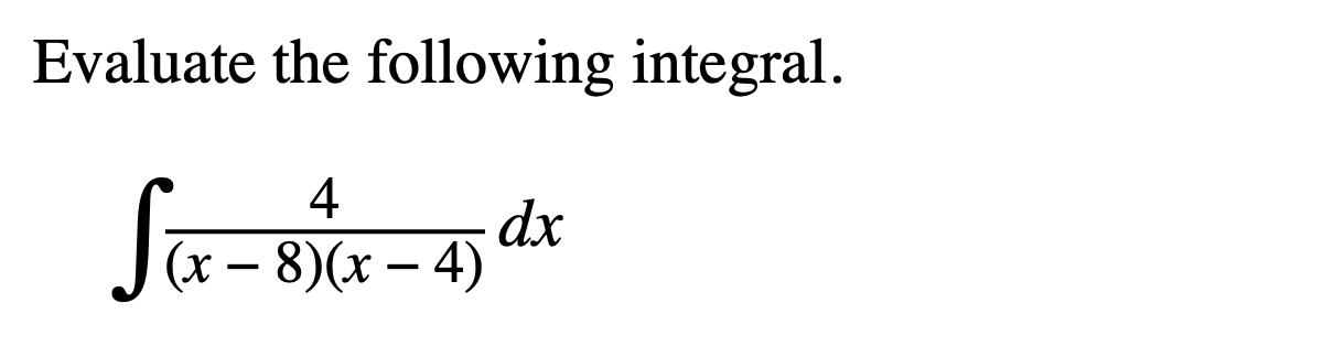 Solved Evaluate the following integral.∫﻿﻿4(x-8)(x-4)dx | Chegg.com