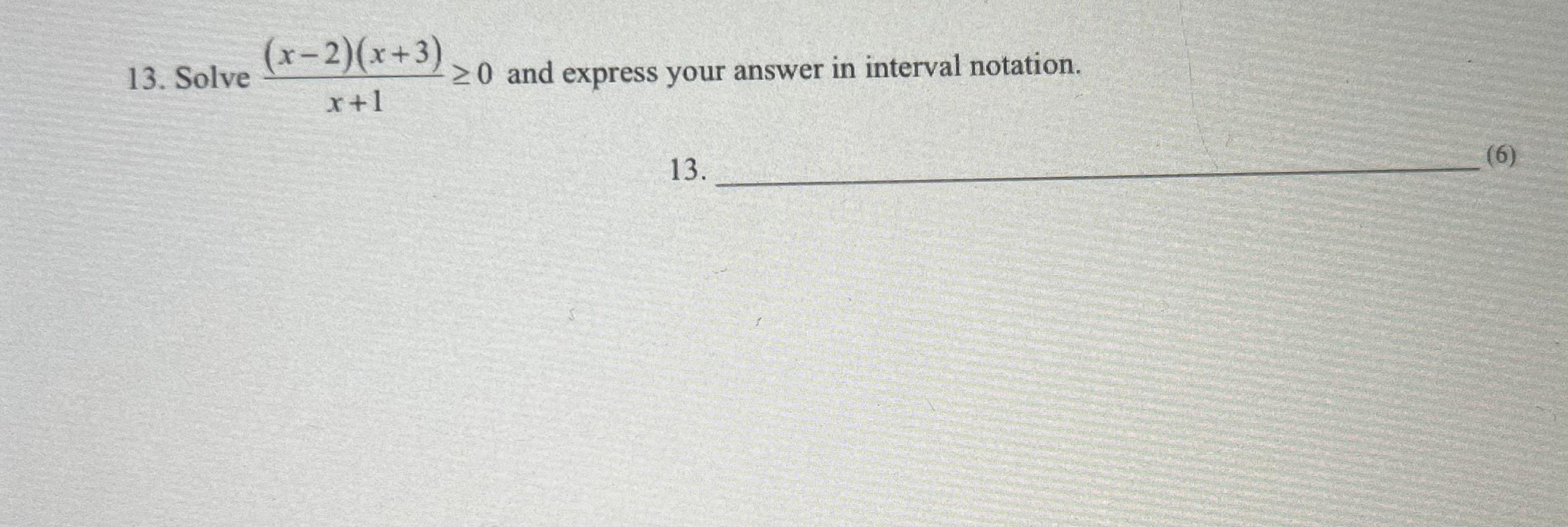Solved 13. Solve x+1(x−2)(x+3)≥0 and express your answer in | Chegg.com