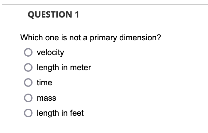 Solved Which one is not a primary dimension? velocity length | Chegg.com