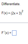 Solved Differentiate.F(x)=(2x+3)2F'(x)= | Chegg.com