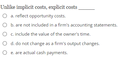 Solved Unlike implicit costs, explicit costs a. reflect | Chegg.com