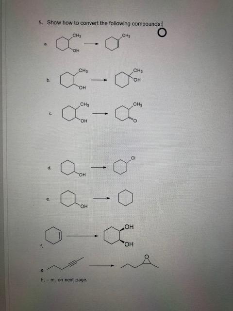 Solved 5. Show how to convert the following compounds о CHE | Chegg.com
