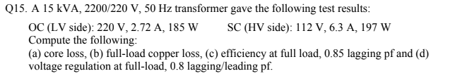 Solved 215 . A 15kVA,2200/220 V,50 Hz transformer gave the | Chegg.com