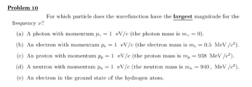 Solved Problem 10 For which particle does the wavefunction | Chegg.com