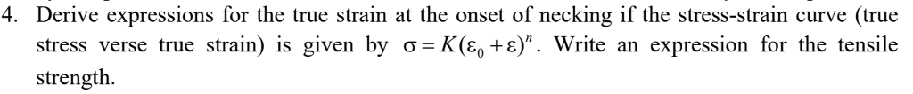 Solved 4. Derive expressions for the true strain at the | Chegg.com