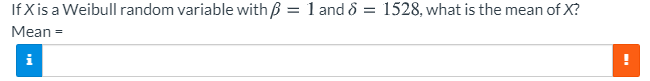Solved If X is a Weibull random variable with B = 1 and 8 = | Chegg.com