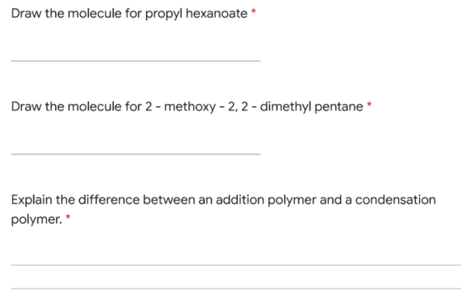 Solved Draw the molecule for propyl hexanoate * Draw the | Chegg.com