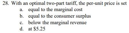 Solved 28. With an optimal two-part tariff, the per-unit | Chegg.com