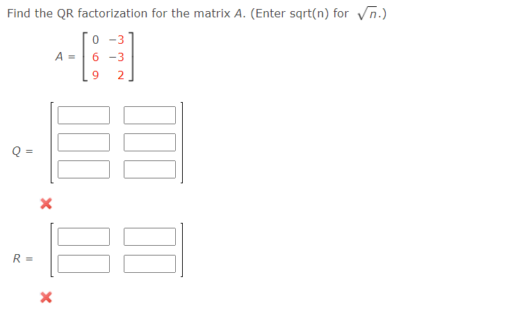 Solved Find the QR factorization for the matrix A. (Enter | Chegg.com