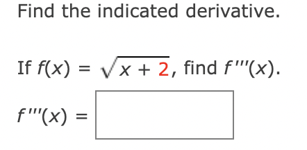 Solved Find the indicated derivative. If f(x)=x+2, find | Chegg.com