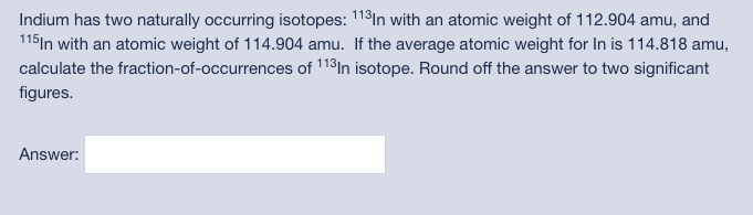 Solved Indium has two naturally occurring isotopes: 113In | Chegg.com