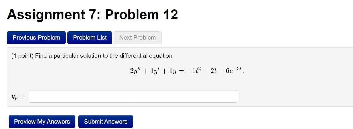 Solved Assignment 7: Problem 12 (1 point) Find a particular | Chegg.com Solved Assignment 7: Problem 12 (1 point) Find a particular | Chegg.com