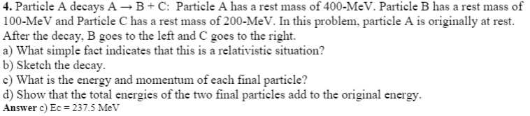 Solved 4. Particle A decays AB+C: Particle A has a rest mass | Chegg.com