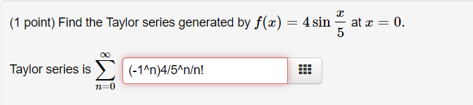 Solved (1 point) Find the Taylor series generated by | Chegg.com