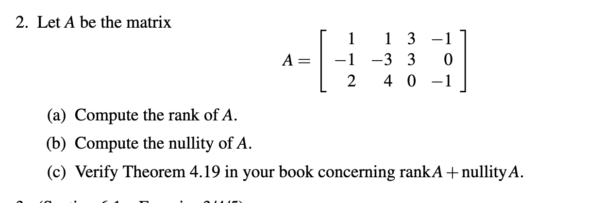 Solved 2. Let A be the matrix A= - 1 -1 2 1 3 -1 -3 3 4 0 -1 | Chegg.com