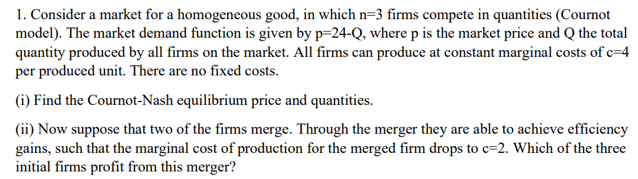Solved 1. Consider a market for a homogeneous good, in which | Chegg.com
