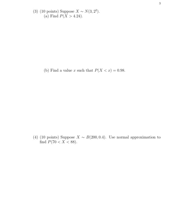 Solved (3) (10 points) Suppose X N(3,22) (a) Find P(X 4.24) | Chegg.com Solved (3) (10 points) Suppose X N(3,22) (a) Find P(X 4.24) | Chegg.com