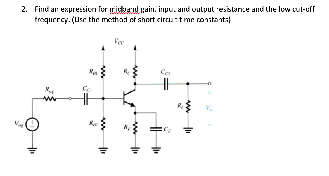 Solved 2. Find an expression for midband gain, input and | Chegg.com